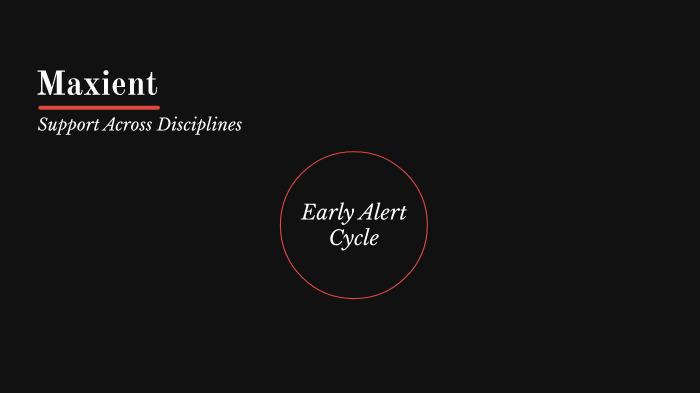 Maxient: Early Alert Cycle by Joe Burke on Prezi