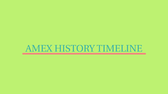 AMEX HISTORY TIMELINE by Gage Bader on Prezi