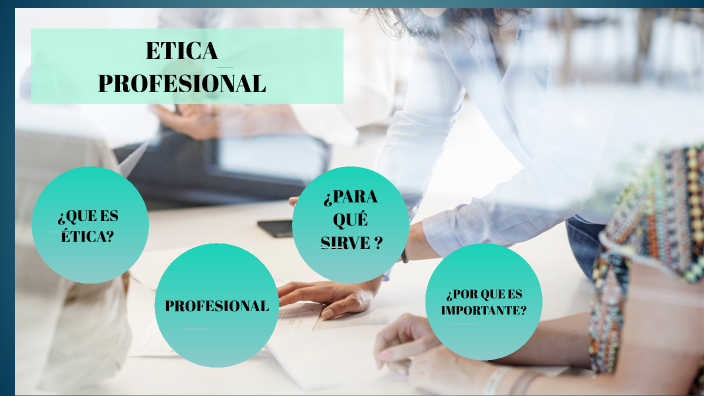 ETICA PROFESIONAL by YURY GASPAR on Prezi
