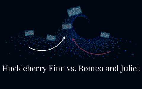 Huckleberry Finn vs. Romeo and Juliet by Noah Haught on Prezi