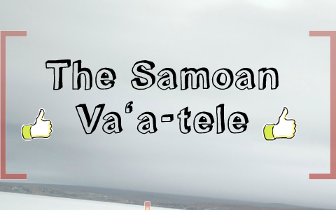 The Va'a-tele by Sarah Competente on Prezi