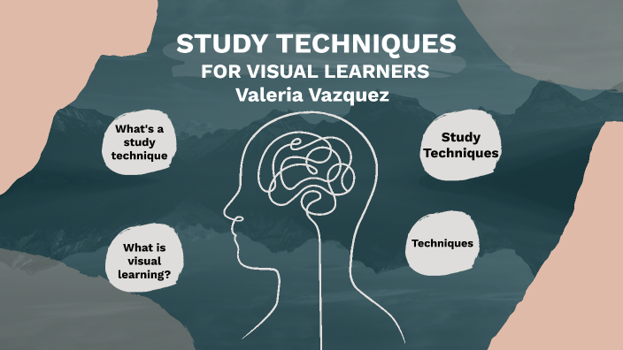 Study Techniques for Visual Learners by valeria vazquez on Prezi