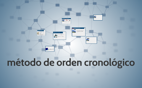 metodo de orden cronologico by Marcos Chavarría on Prezi