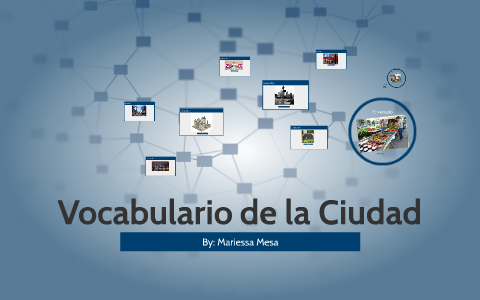Vocabulario de la Ciudad by Mariessa Mesa on Prezi