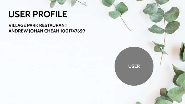 USER PROFILE_VILLAGE PARK RESTAURANT by Andrew Johan Cheah on Prezi