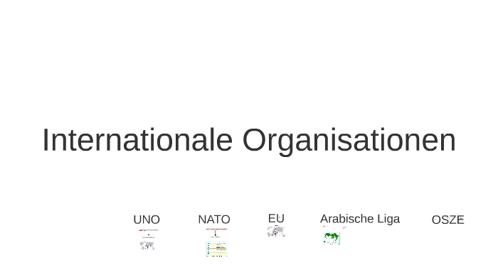 Internationale Organisationen by Moritz K. on Prezi