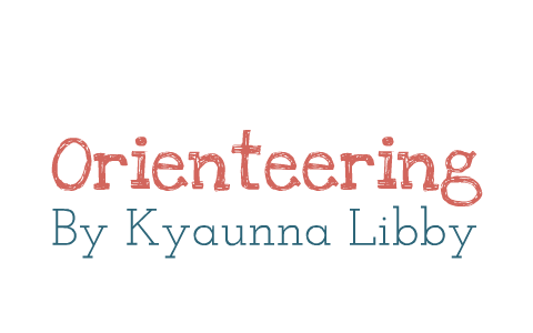 Orienteering by Kyaunna Libby on Prezi