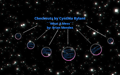 Checkouts by Cynthia Rylant ´´what a mess´´ by Brian Mendez on Prezi