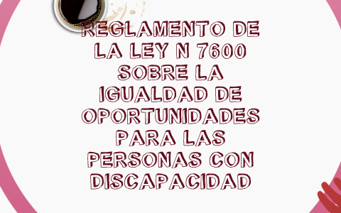 REGLAMENTO DE LA LEY N° 7600 SOBRE LA IGUALDAD DE OPORTUNIDADES PARA ...