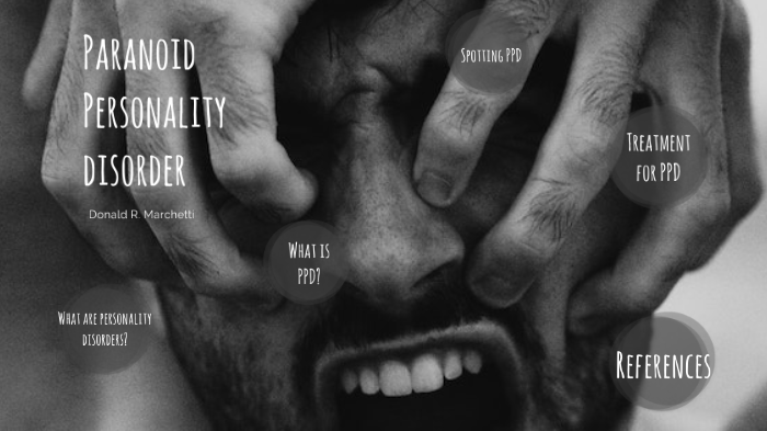Paranoid Personality Disorder by Donald Marchetti on Prezi