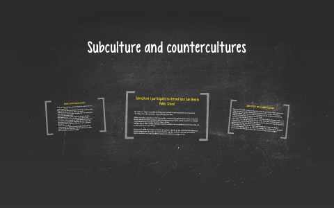 Subculture and countercultures by juancarlos sandoval on Prezi