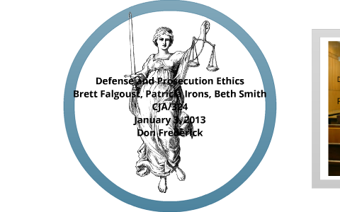 Defense and Prosecution Ethics by Brett Falgoust on Prezi