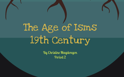 The Age of Isms - 19th Century by Christine Magdongon on Prezi