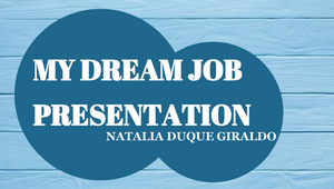 MY DREAM JOB PRESENTATION by Natalia Duque on Prezi Design