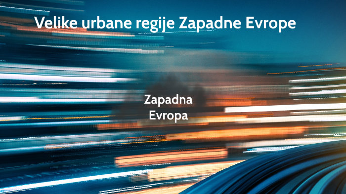 Velike urbane regije Zapadne Evrope by Andrea Morun on Prezi