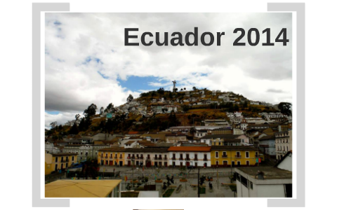 Ecuador 2014 by Meghan Radde on Prezi