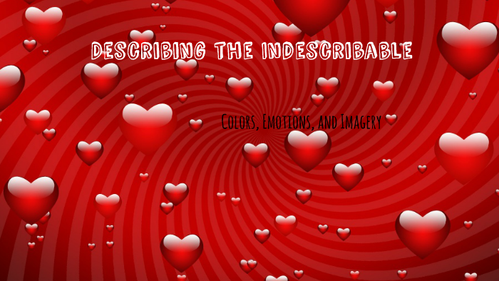 Describing the Indescribable by Elliott Kellam on Prezi