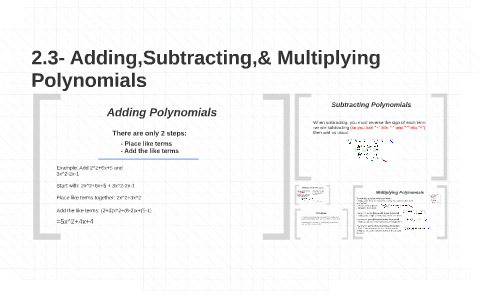 2.3- Adding,Subtracting,& Multiplying Polynomials by Paige Carroll on Prezi