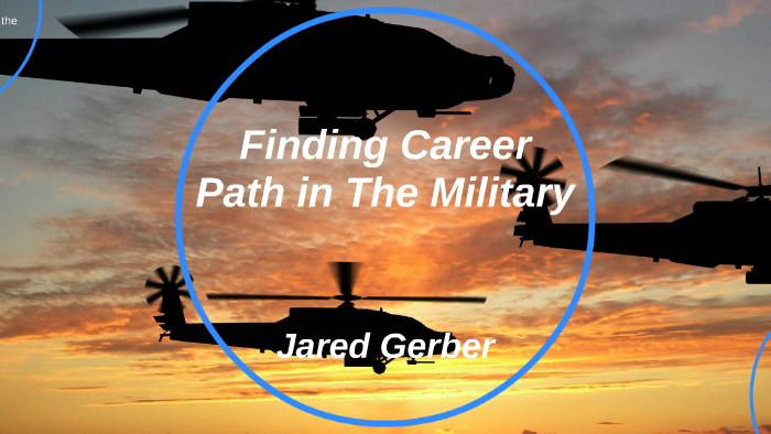 Finding Career Path in The Military by Jared Gerber on Prezi