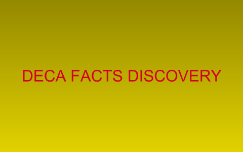 DECA FACTS DISCOVERY by Simri Bautista on Prezi