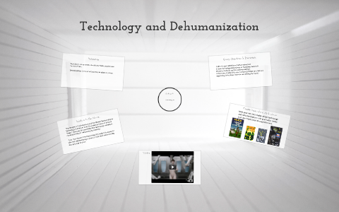 Technology and Dehumanization by Jamie Park on Prezi