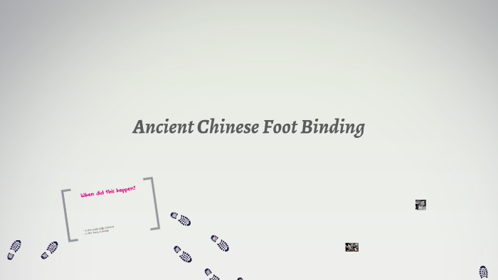 Ancient Chinese Foot Binding by Jennifer Mehaffy on Prezi