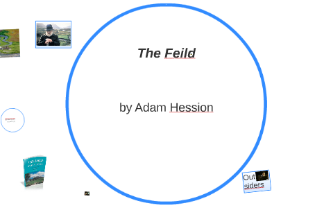 the feild by Adam Hession on Prezi
