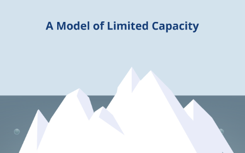A Model of Limited Capacity by Marina K on Prezi