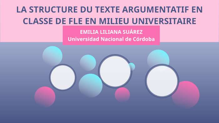 LA STRUCTURE DU TEXTE ARGUMENTATIF-BOGOTÁ by Emilia Liliana Suárez on Prezi