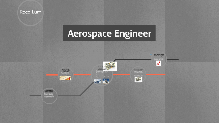 Aerospace Engineer by Reed Lum on Prezi