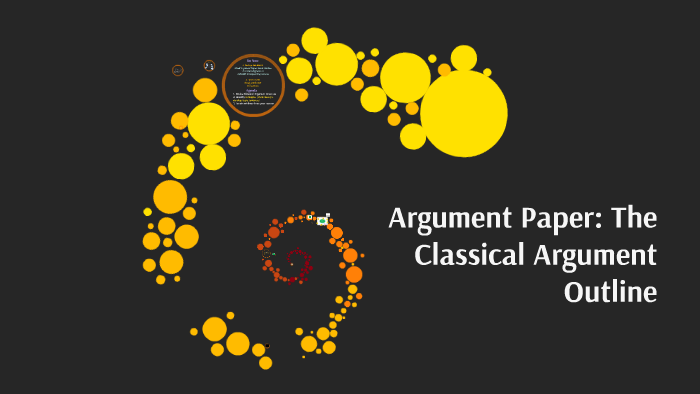 Argument Paper: The Classical Argument Outline by Kia Joppy on Prezi