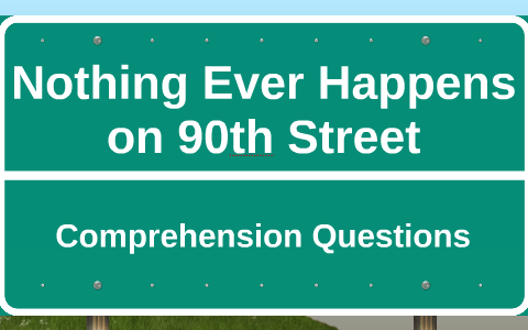 Nothing Ever Happens on 90th Street by christina caporrino on Prezi