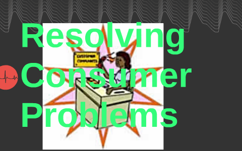 Resolving Consumer Problems by jennifer novoa on Prezi