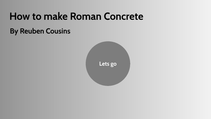 How to make Roman Concrete by Reuben Cousins on Prezi