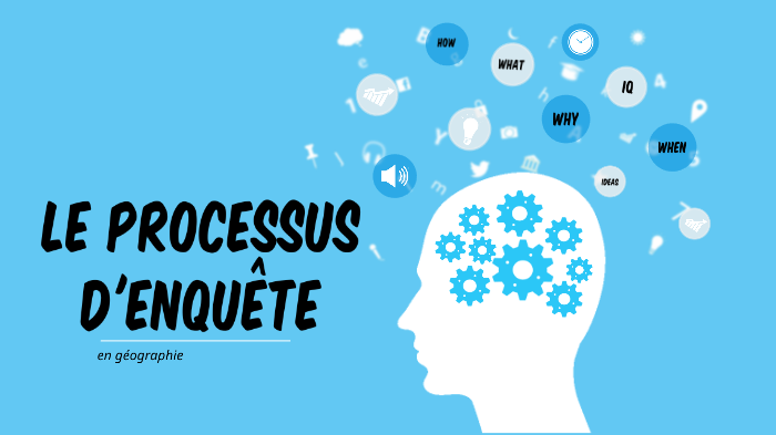 Le processus d'enquête en géographie by Susan Ly on Prezi