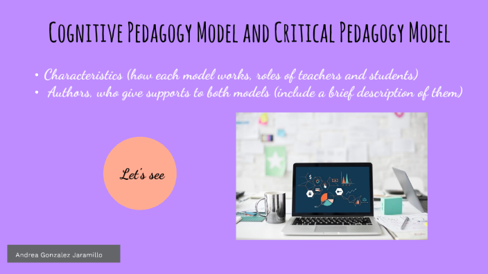Cognitive Pedagogy Model and Critical Pedagogy Model by Andrea Gonzalez ...