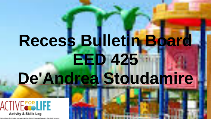 Recess Bulletin Board by De'Andrea Stoudamire on Prezi
