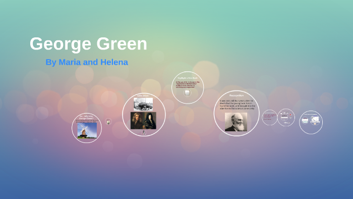 George Green by Maria A Garcia on Prezi