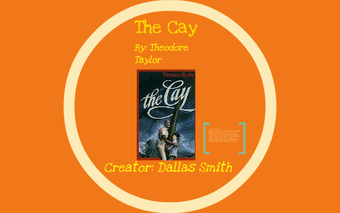 The Cay Project by dallas smith on Prezi