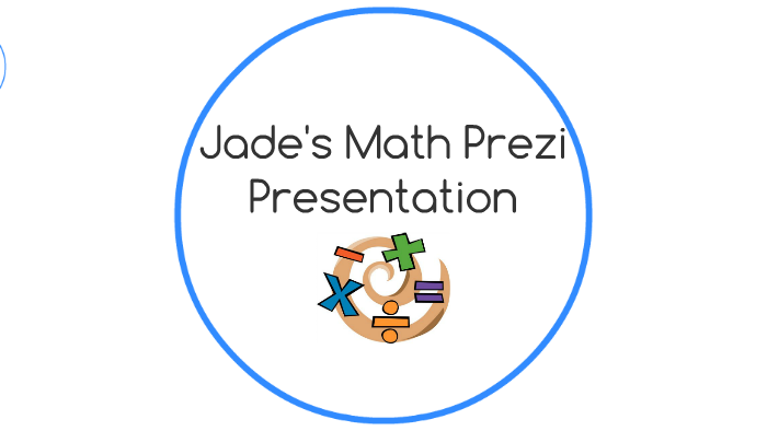 Jade Math Presentation by Jade Carthans on Prezi