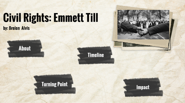 Civil Rights Presentation: Emmett Till by Breion Alvis on Prezi
