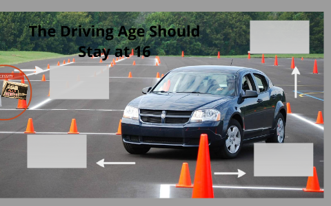The Driving Age Should Stay at 16 by alex pryciak on Prezi