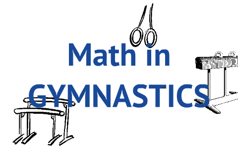 Mathematics in Gymnastics by Sabrina Showman on Prezi
