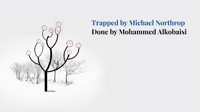 Trapped by Michael Northrop by Mohammed Alkobaisi on Prezi