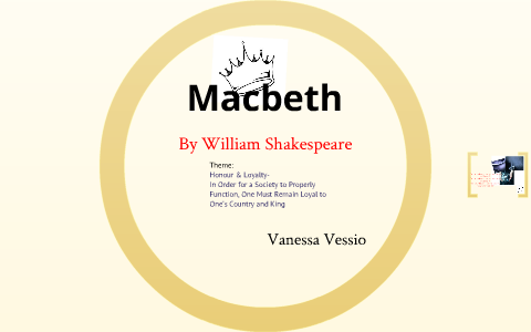 Macbeth- Honour & Loyalty by Vanessa Vessio on Prezi