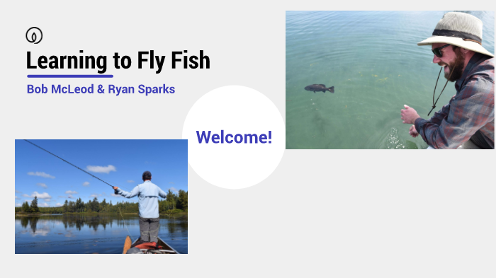 Learning to Fly Fish by Ryan Sparks on Prezi