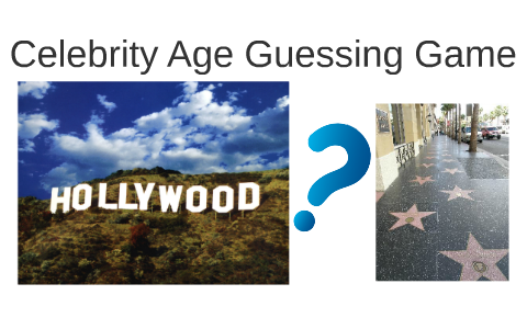 Celebrity Age Guessing Game by John Buchanan on Prezi