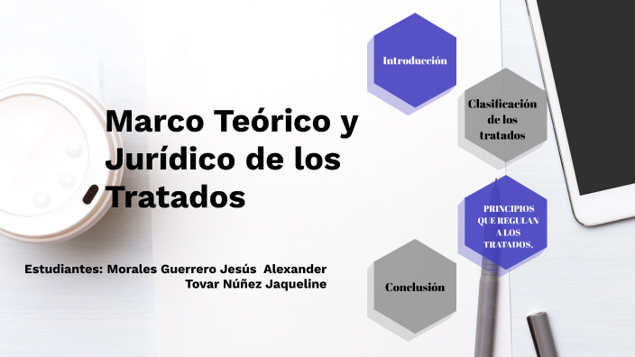 Marco Teórico y Jurídico de los Tratados by Jacki Nuñez on Prezi