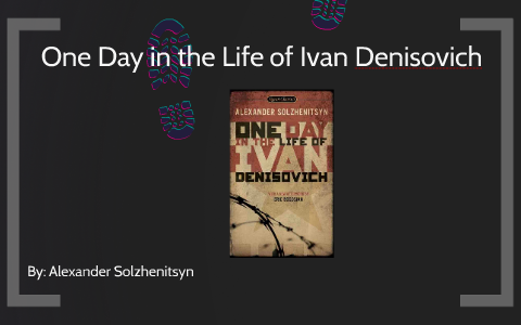 One Day in the Life of Ivan Denisovich by Stephany Narcizo on Prezi