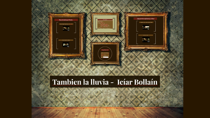 Tambien la lluvia - Icíar Bollaín by Juliette Leroy on Prezi